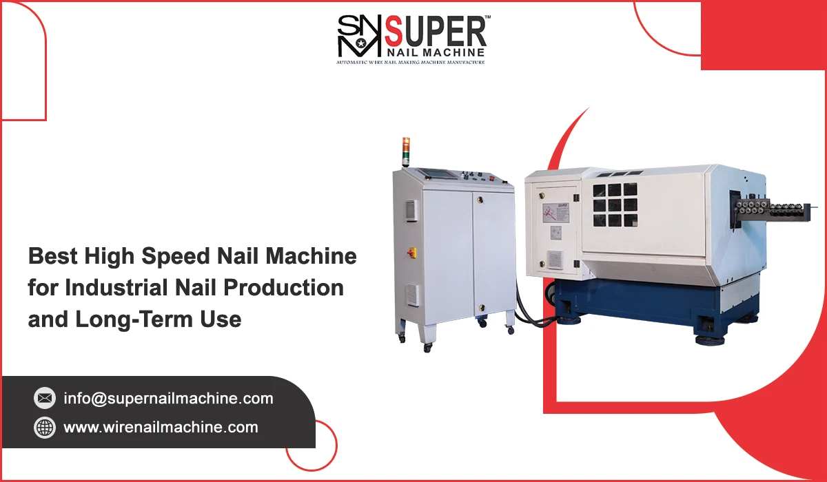 Best High Speed Nail Machine For Industrial Nail Production And Long ...